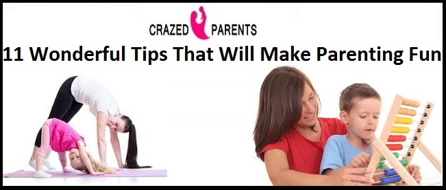 11 Wonderful Tips To Make Parenting Fun