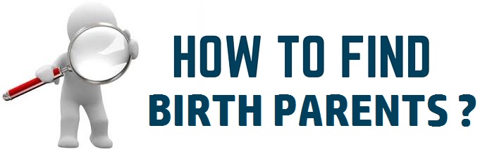 How To Find Birth Parents- Tips and Ideas